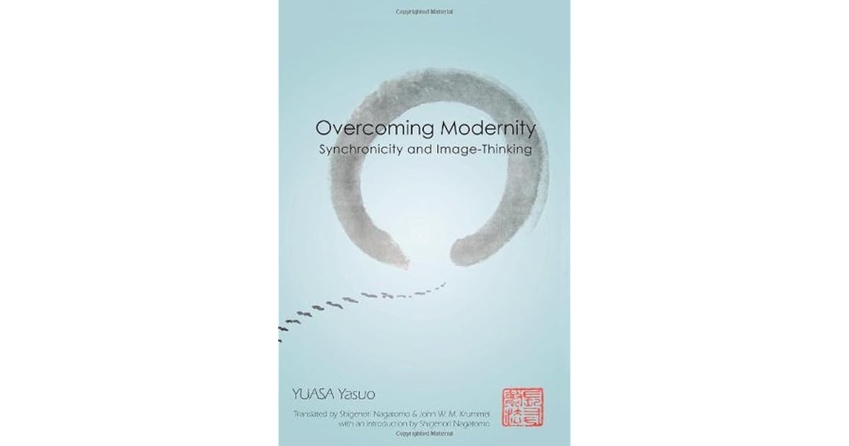 Overcoming Modernity: Synchronicity and Image-Thinking by Yuasa Yasuo