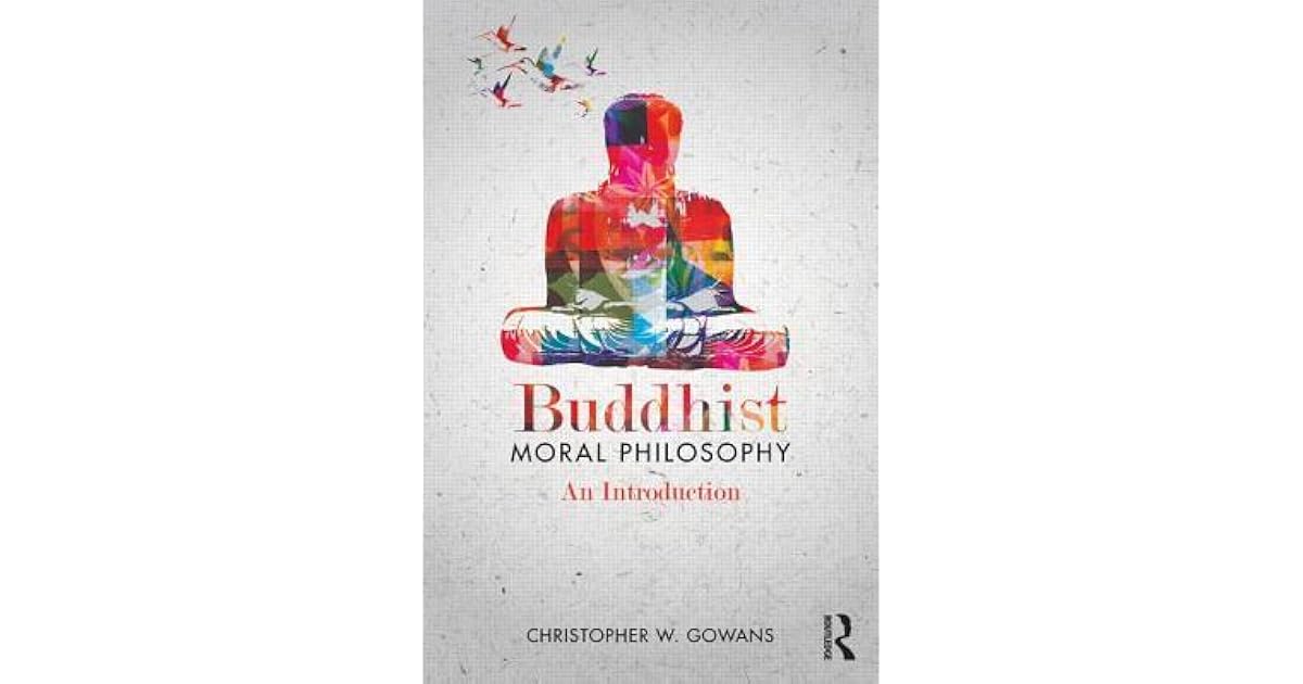 Buddhist Moral Philosophy: An Introduction by Christopher W. Gowans