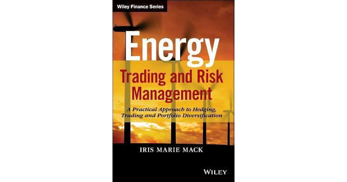 Energy Trading and Risk Management: A Practical Approach to Hedging ...