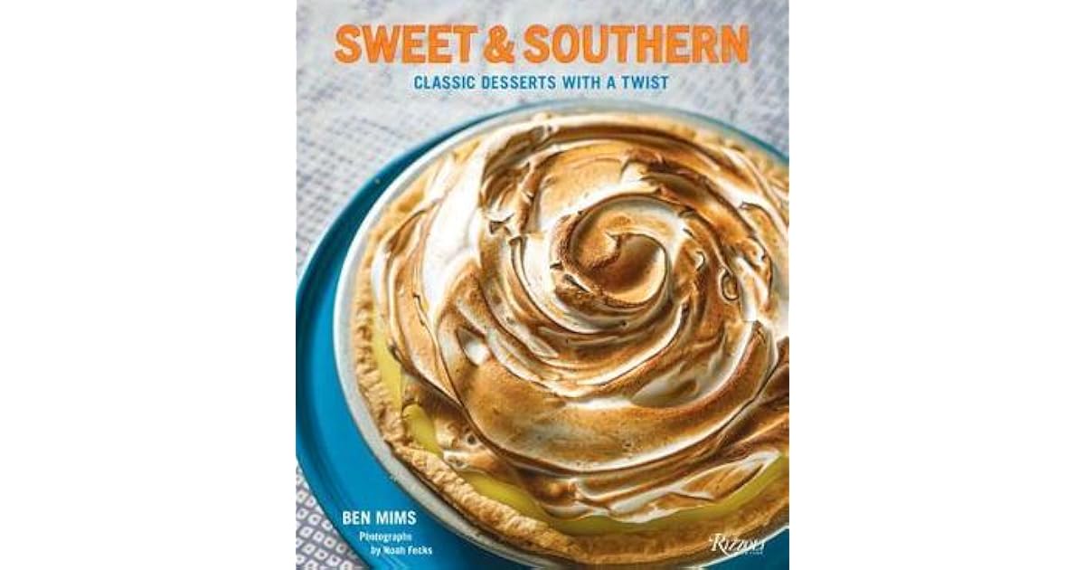 Sweet & Southern: Classic Desserts with a Twist by Ben Mims