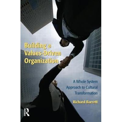 Building a Values-Driven Organization: A Whole System Approach to ...