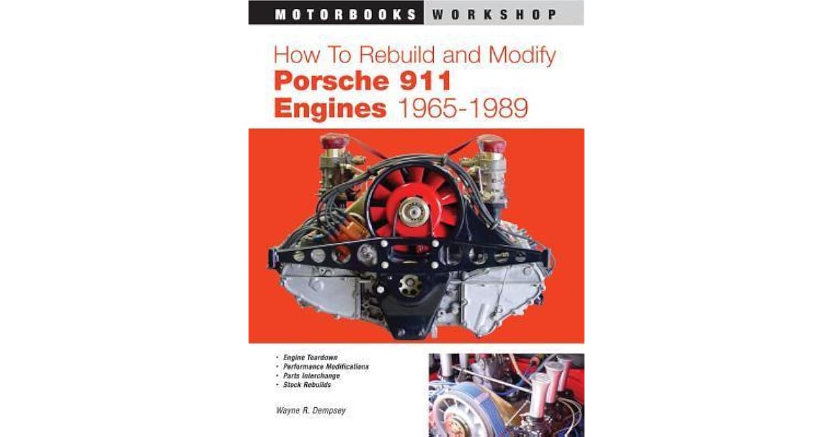 How to Rebuild and Modify Porsche 911 Engines 1965-1989 by Wayne R. Dempsey