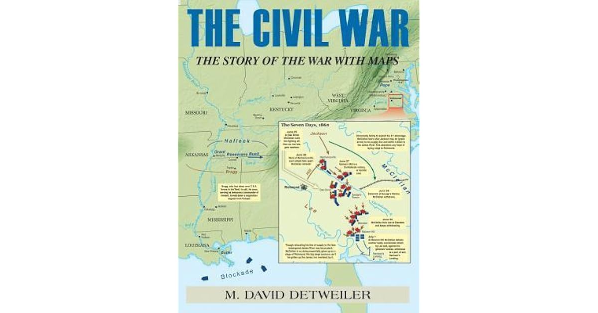 The Civil War: The Story of the War with Maps by M. David Detweiler
