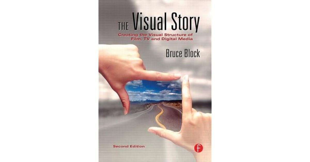 The Visual Story: Creating the Visual Structure of Film, TV and Digital ...