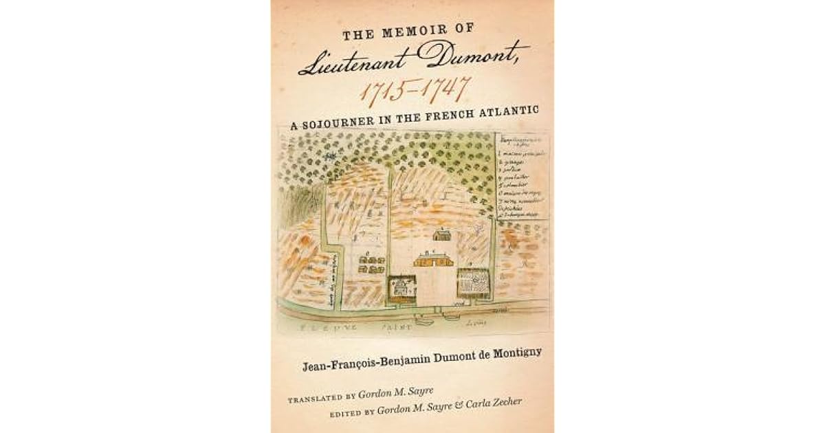 The Memoir of Lieutenant Dumont, 1715-1747: A Sojourner in the French ...