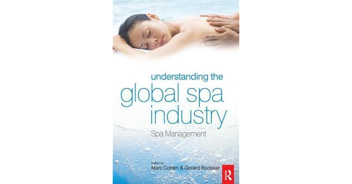 Understanding the Global Spa Industry by Marc Cohen