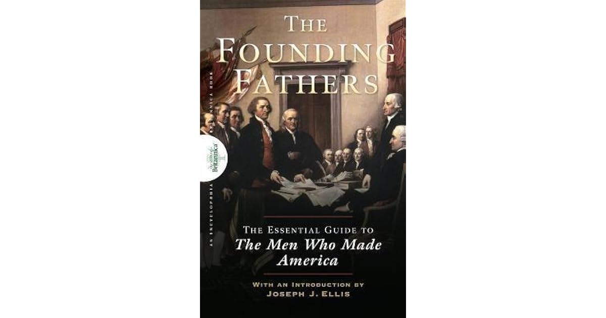 Founding Fathers: The Essential Guide to the Men Who Made America by ...