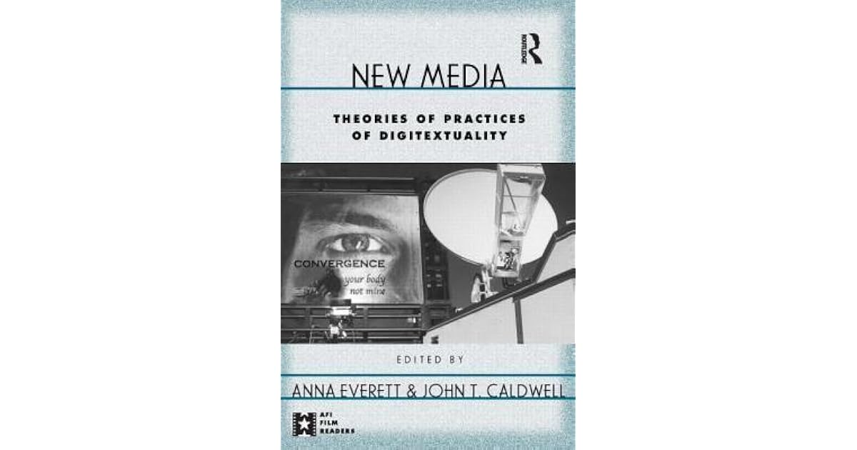 New Media: Theories and Practices of Digitextuality by Anna Everett