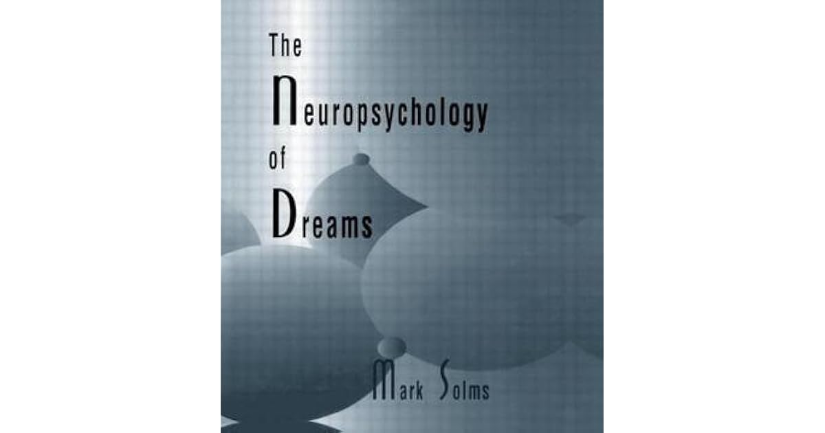 The Neuropsychology of Dreams: A Clinico-Anatomical Study by Mark Solms
