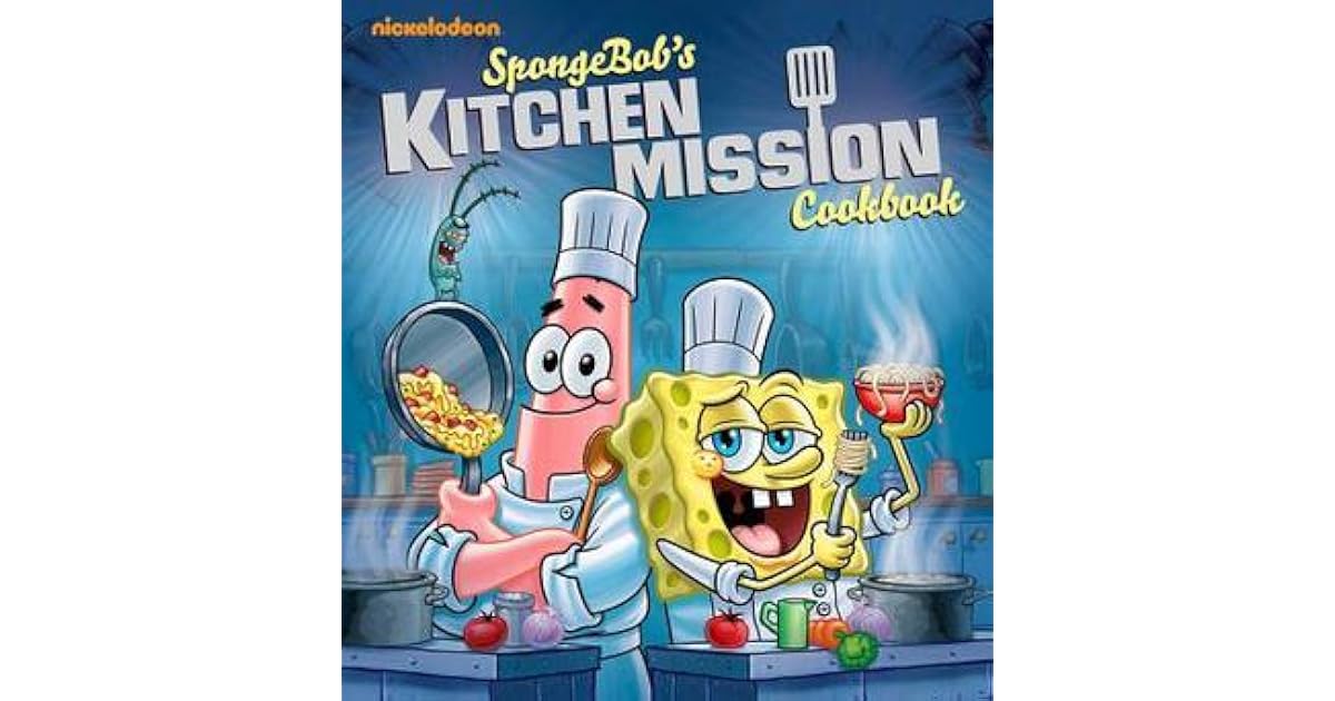 SpongeBob's Kitchen Mission Cookbook: The Battle for the Best Bites in ...