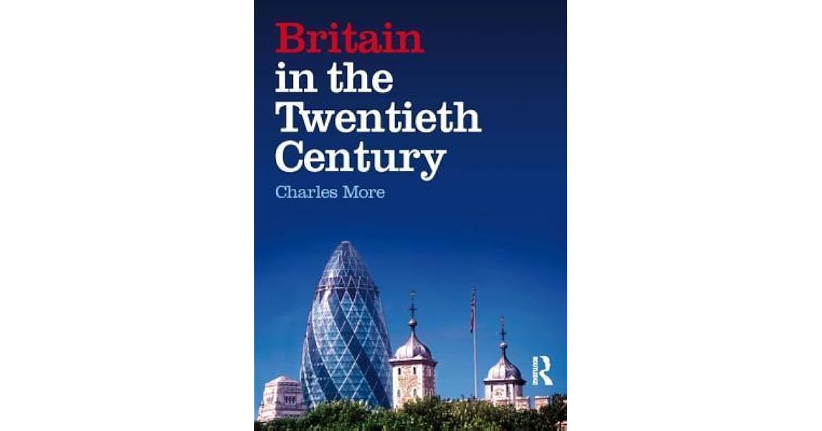 Britain in the Twentieth Century by Charles More