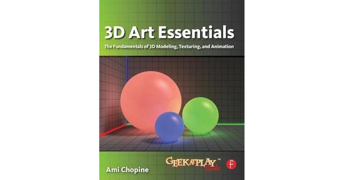 3D Art Essentials: The Fundamentals of 3D Modeling, Texturing, and ...
