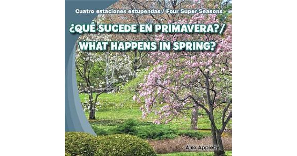 ¿Qué Sucede en Primavera? / What Happens in Spring? by Alex Appleby