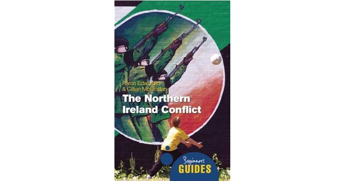 The Northern Ireland Conflict: A Beginner's Guide by Aaron Edwards