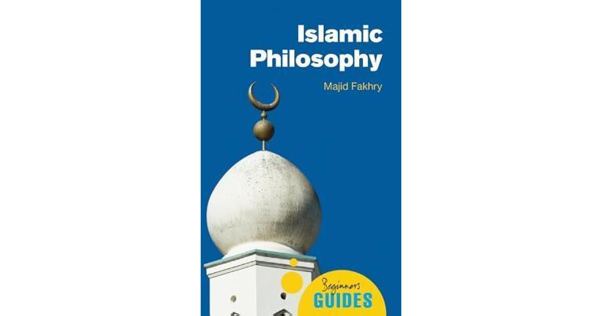 Islamic Philosophy: A Beginner's Guide by Majid Fakhry