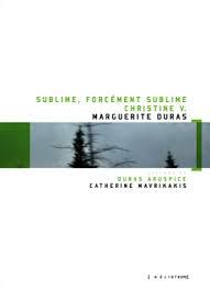 Sublime, Forcément Sublime Christine V by Marguerite Duras