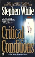 Critical Conditions (Alan Gregory, #6) by Stephen White