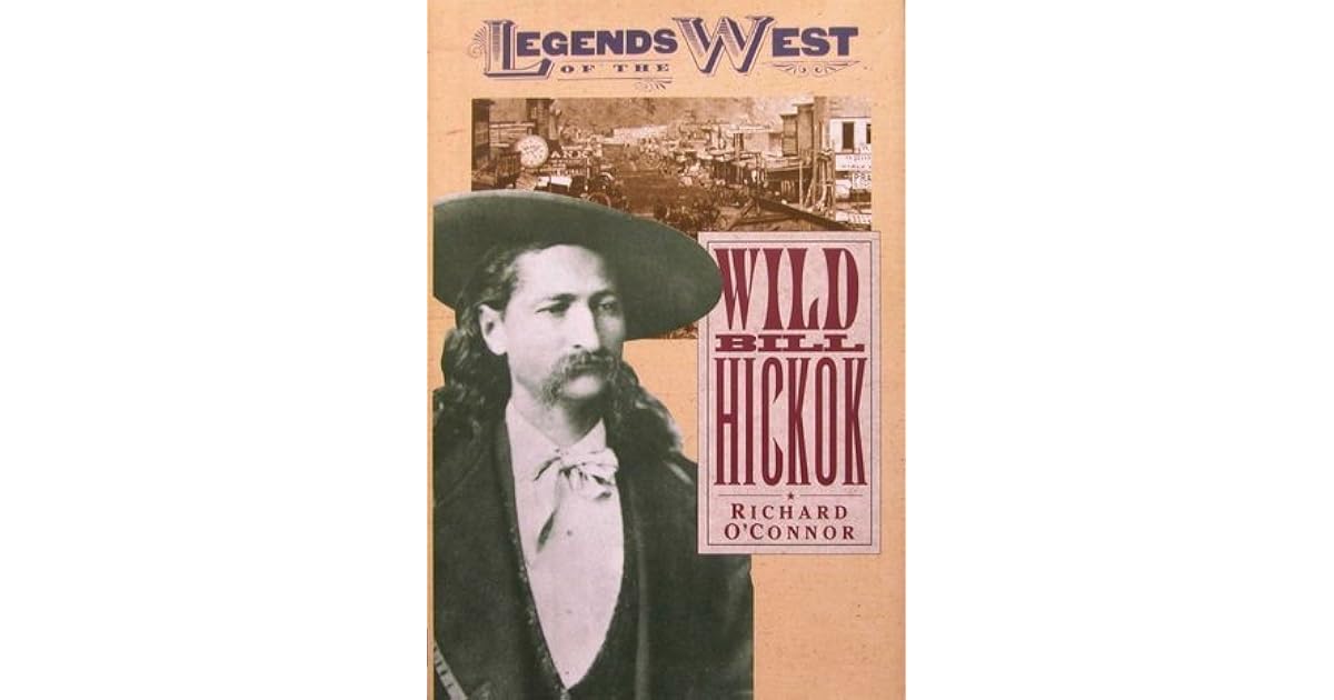 Wild Bill Hickok by Richard O'Connor