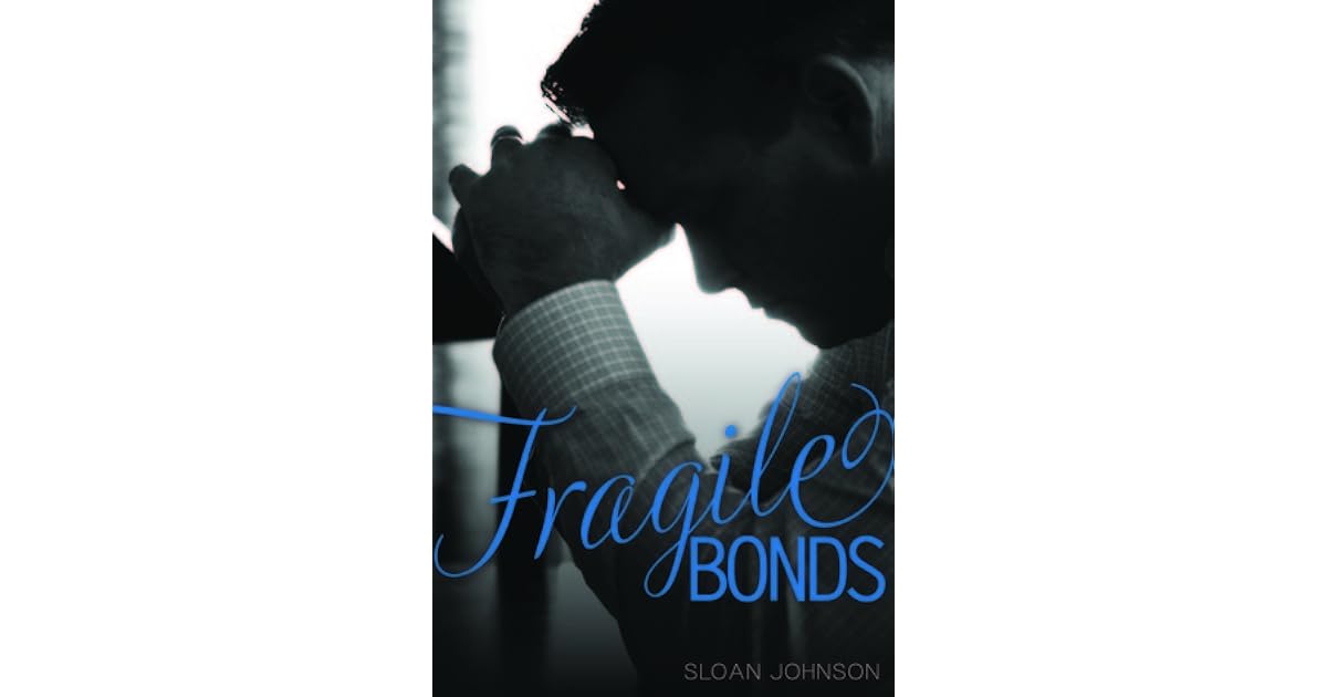 Fragile Bonds by Sloan Johnson