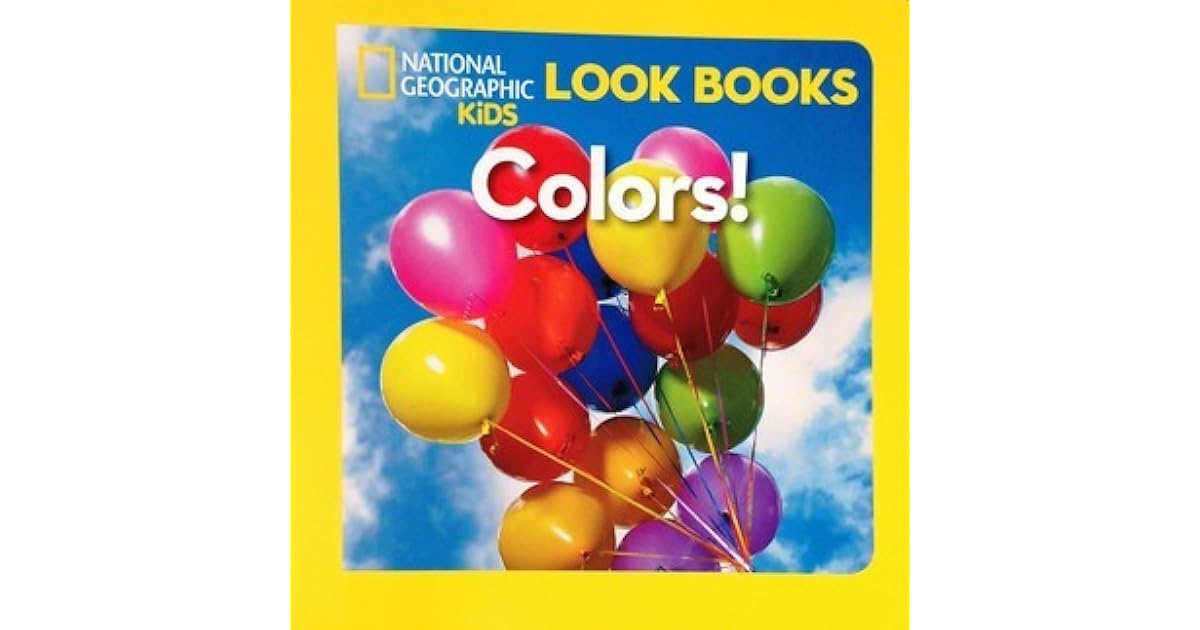 Look Books: Colors! by National Geographic Kids