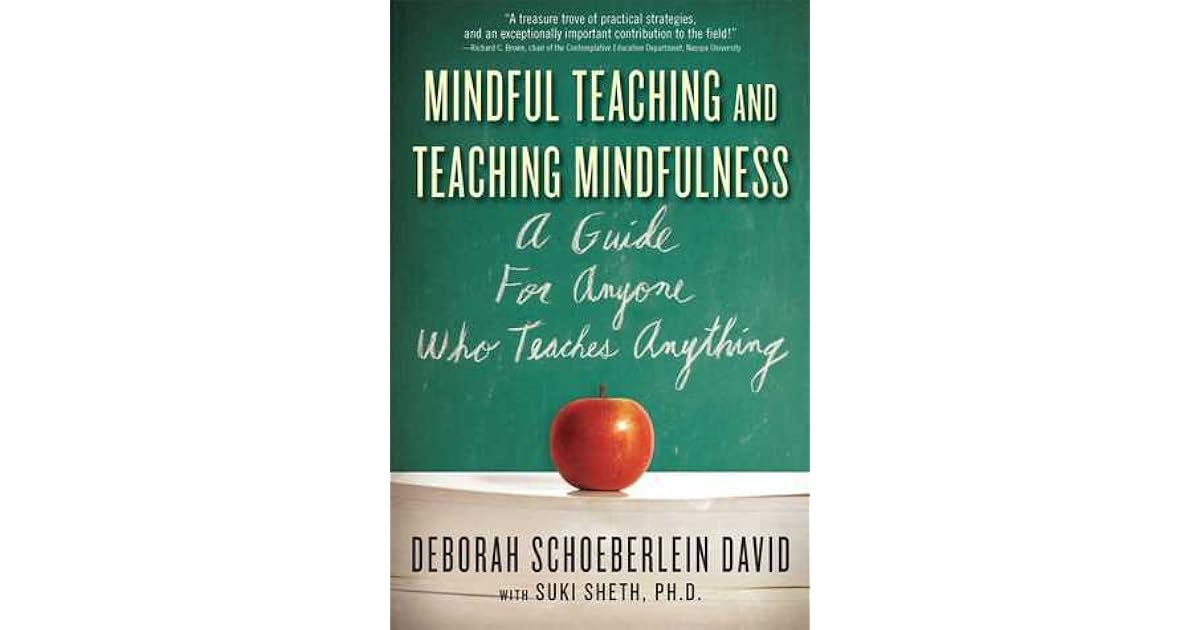 Mindful Teaching and Teaching Mindfulness: A Guide for Anyone Who ...