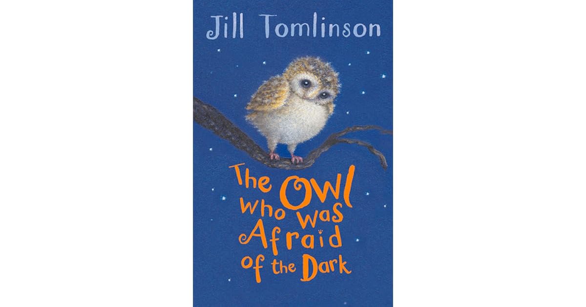 The Owl Who Was Afraid of the Dark by Jill Tomlinson
