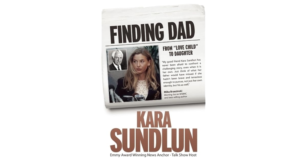 Finding Dad: From "Love Child" to Daughter by Kara Sundlun