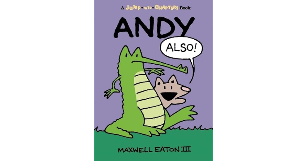 Andy Also by Maxwell Eaton III