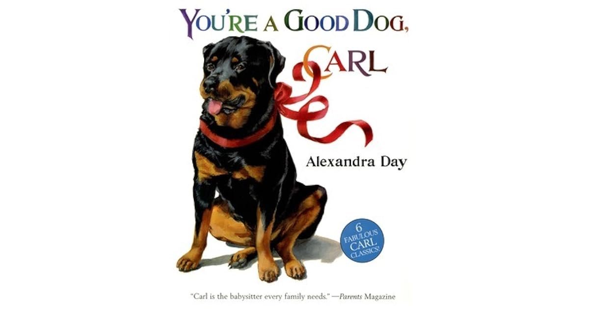 You're a Good Dog, Carl by Alexandra Day
