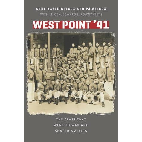 West Point '41: The Class That Went to War and Shaped America by Anne ...