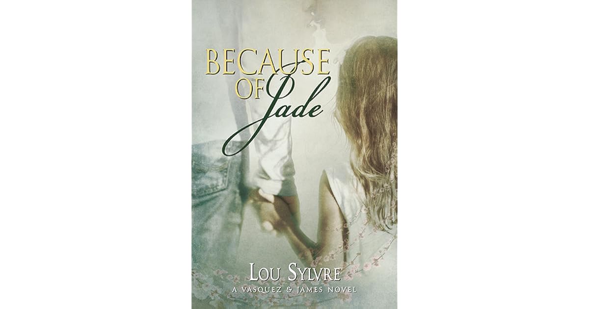Because of Jade (Vasquez & James #5) by Lou Sylvre