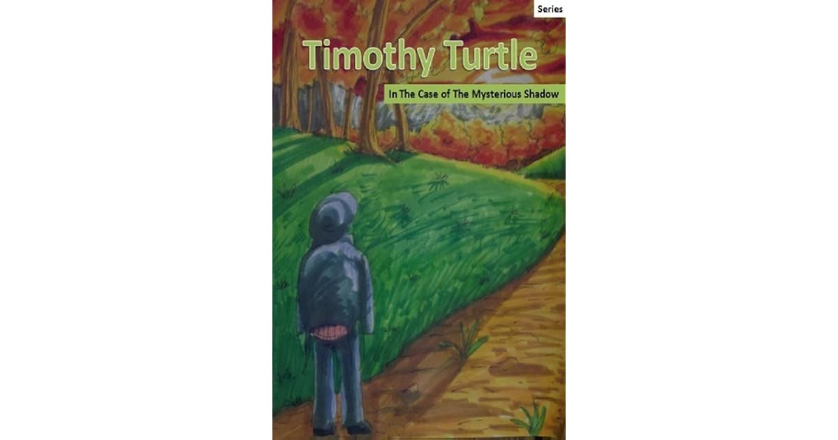 Timothy Turtle In The Case of the Mysterious Shadow by Veronica L. Anderson