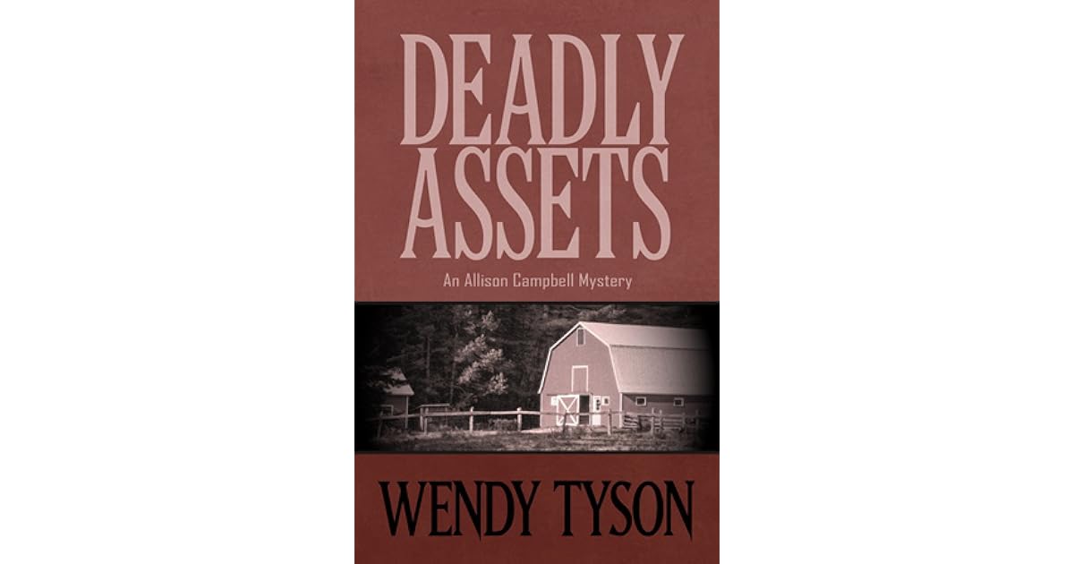 Deadly Assets (Allison Campbell Mystery #2) by Wendy Tyson