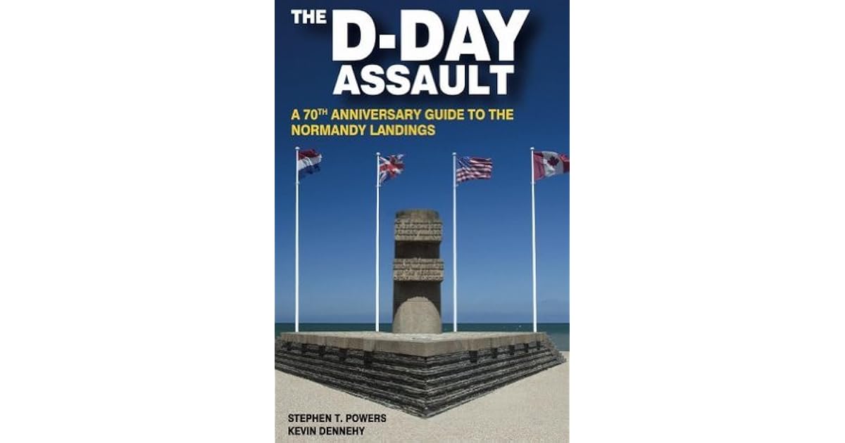 The D-Day Assault: A 70th Anniversary Guide to the Normandy Landings by ...