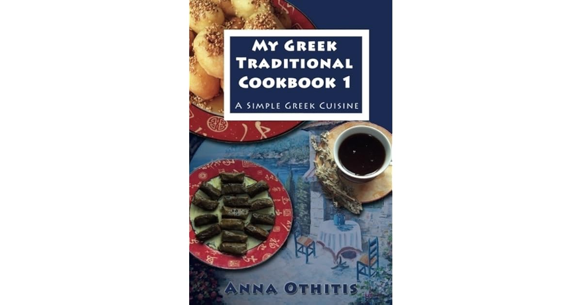 My Greek Traditional Cook Book 1 by Anna Othitis