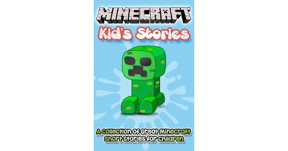 Minecraft Kid's Stories: A Collection of Great Minecraft Short Stories ...