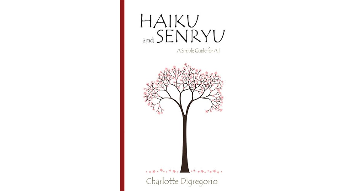 Haiku and Senryu: A Simple Guide for All by Charlotte Digregorio