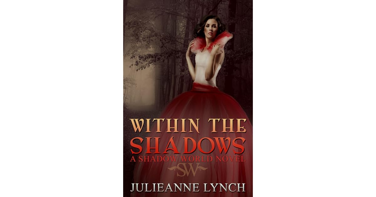 Within the Shadows (Shadow World, #1) by Julieanne Lynch