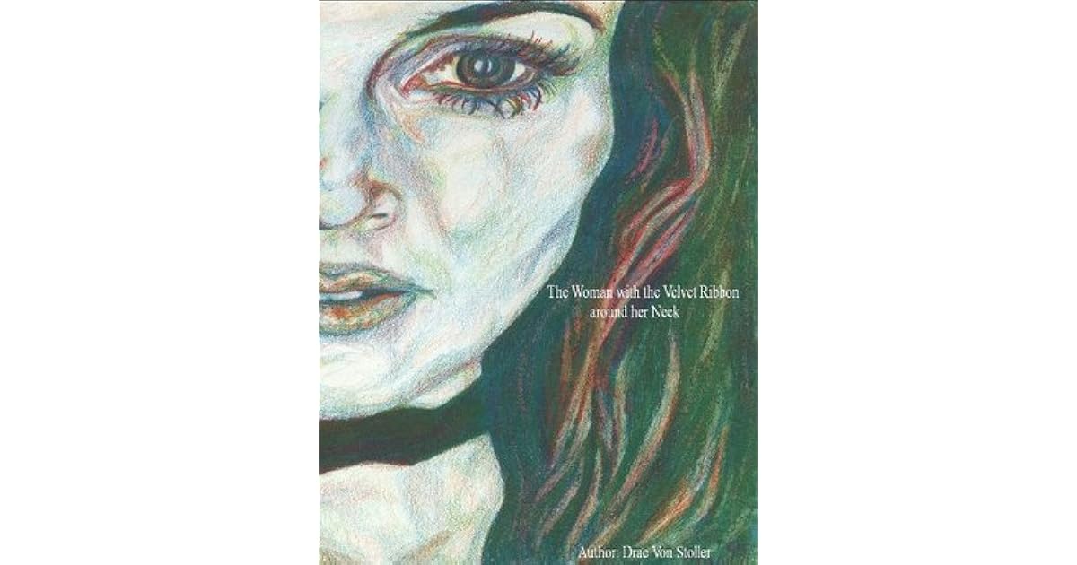 The Woman with the Velvet Ribbon Around her Neck by Drac Von Stoller