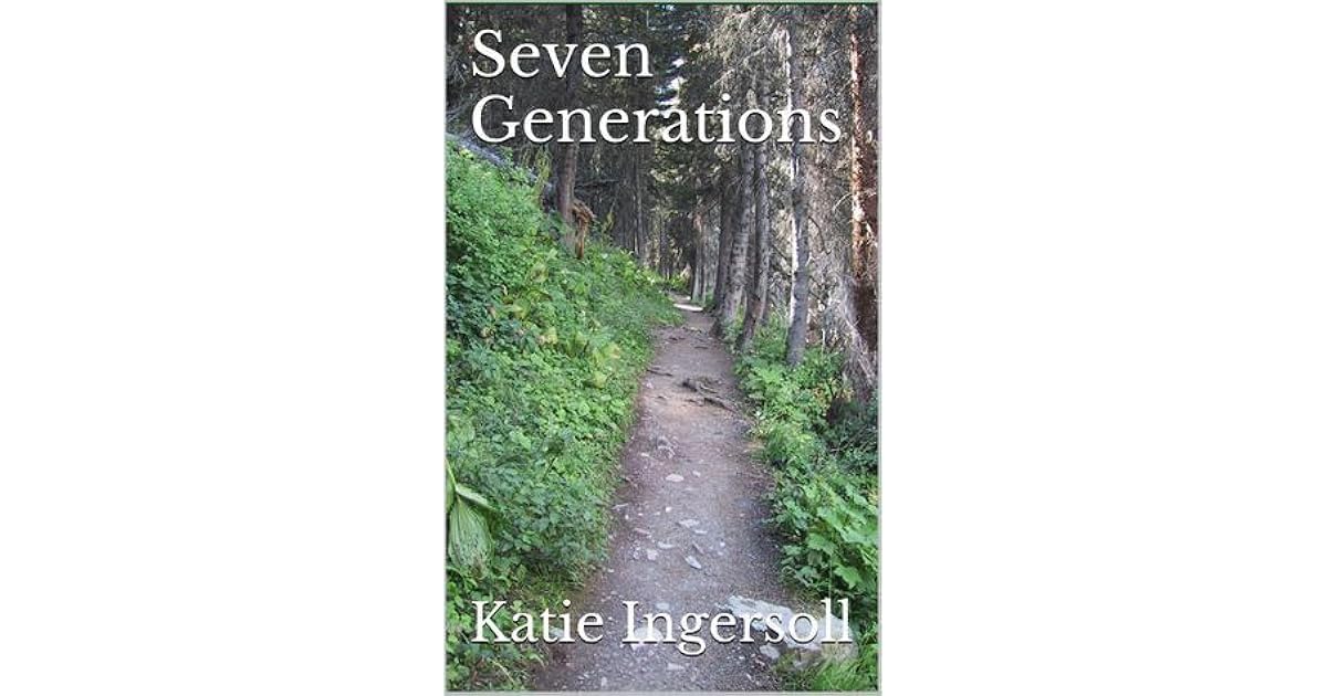 Seven Generations by Kate Ingersoll