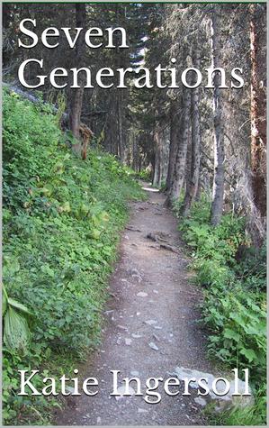 Seven Generations by Kate Ingersoll