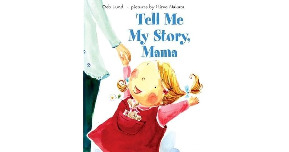 Tell Me My Story, Mama by Deb Lund