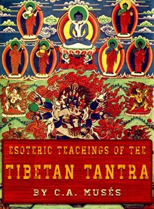 Esoteric Teachings of the Tibetan Tantra by C.A. Muses