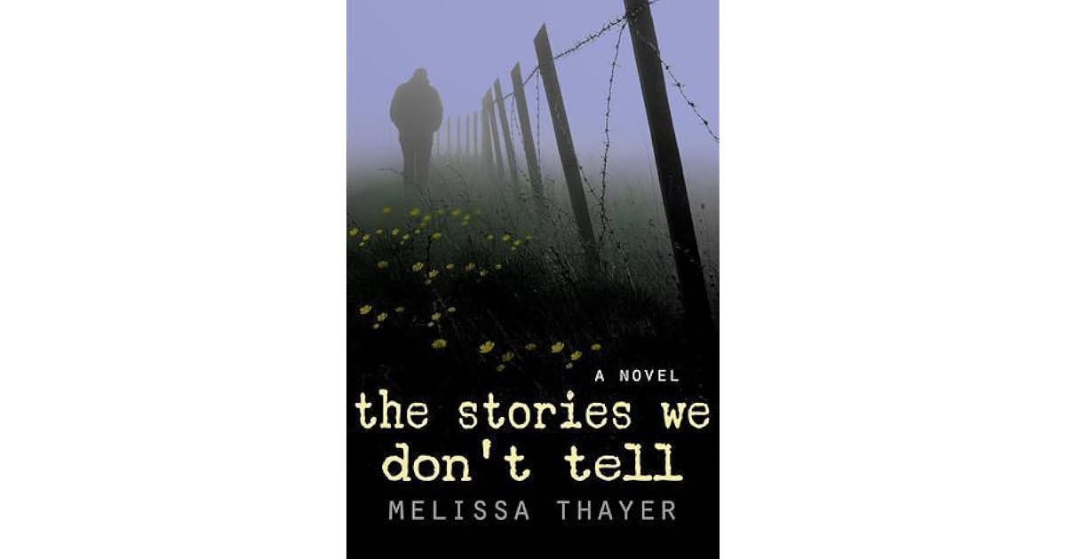 The Stories We Don't Tell by Melissa Thayer