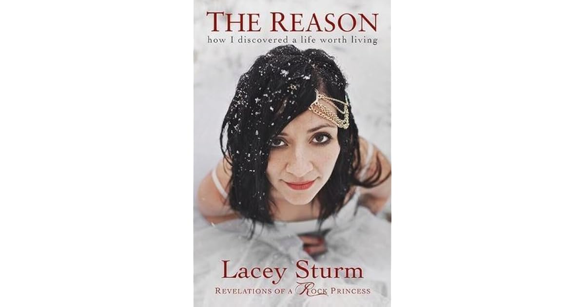 The Reason: How I Discovered a Life Worth Living by Lacey Sturm