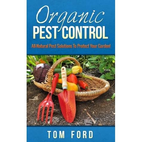 Organic Pest Control: All-Natural Pest Solutions To Protect Your Garden ...