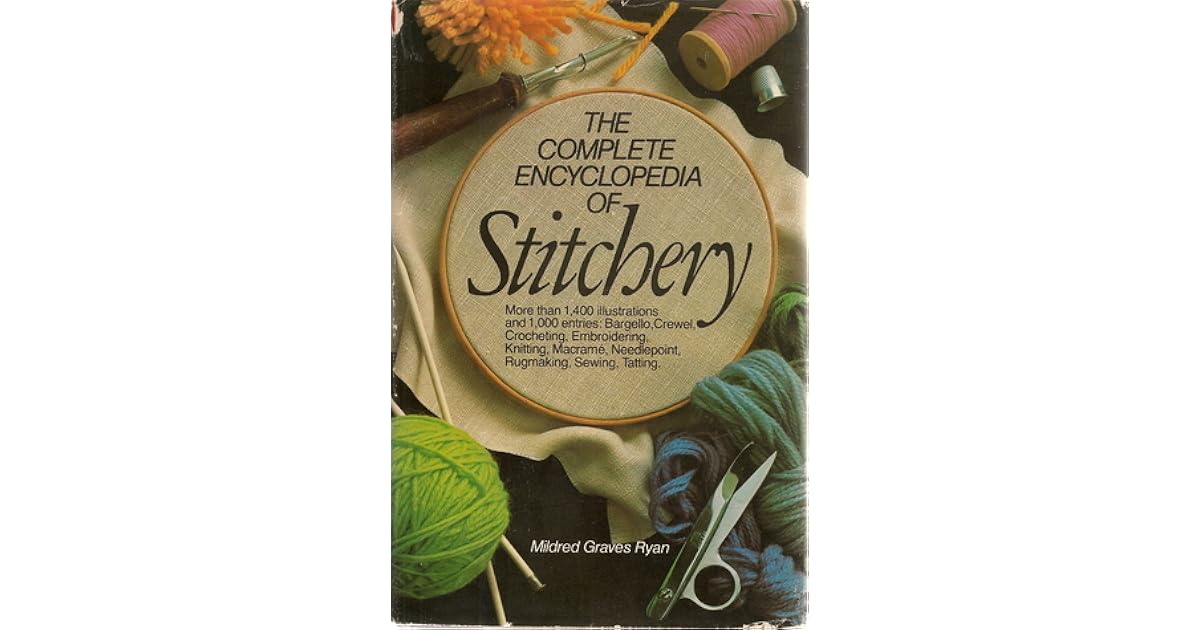 The Complete Encyclopedia of Stitchery by Mildred Graves Ryan