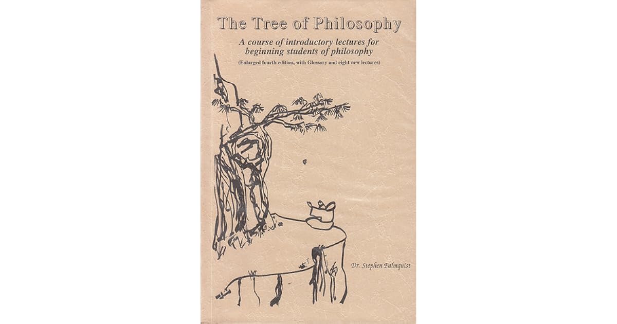 The Tree Of Philosophy: A Course Of Introductory Lectures For Beginning ...