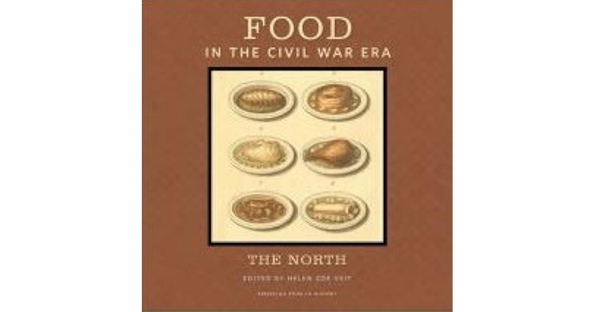Food in the Civil War Era: The North by Helen Zoe Veit