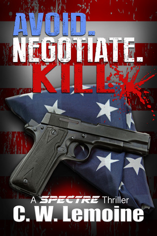 Avoid. Negotiate. Kill. (Spectre, #2) by C.W. Lemoine